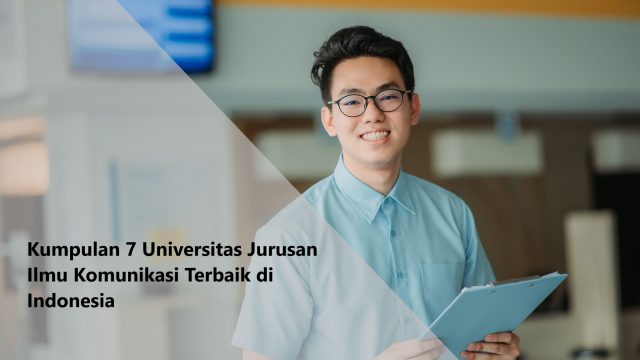 Kumpulan 7 Universitas Jurusan Ilmu Komunikasi Terbaik Di Indonesia